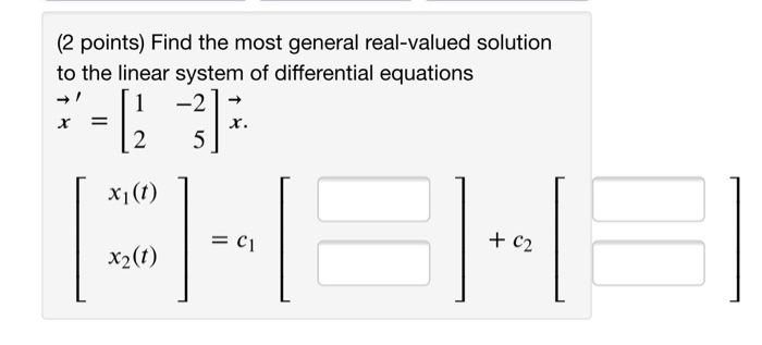 Solved (2 points) Find the most general real-valued solution | Chegg.com