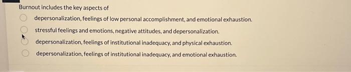 Solved Burnout includes the key aspects of | Chegg.com