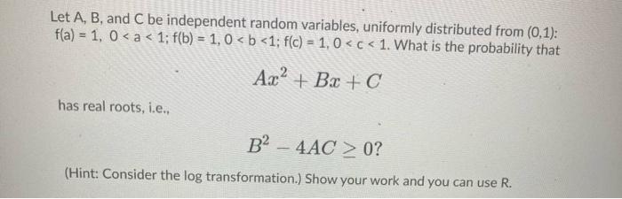 Solved Let A, B, and C be independent random variables, | Chegg.com