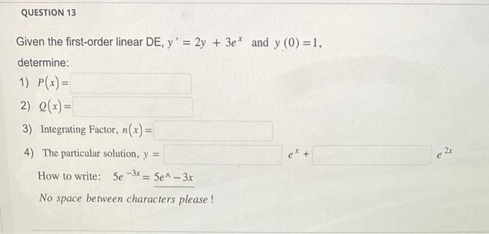 Solved Given the first-order linear DE, y′=2y+3ex and | Chegg.com