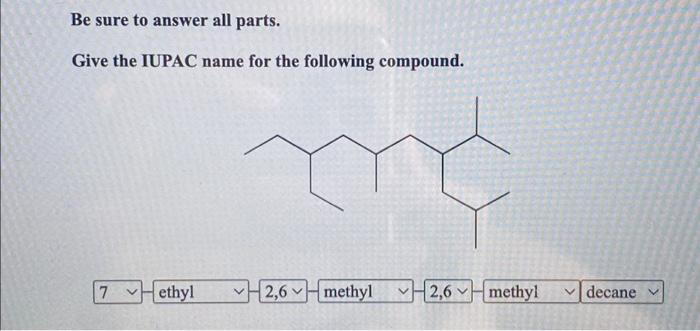 Be sure to answer all parts. Give the IUPAC name for | Chegg.com