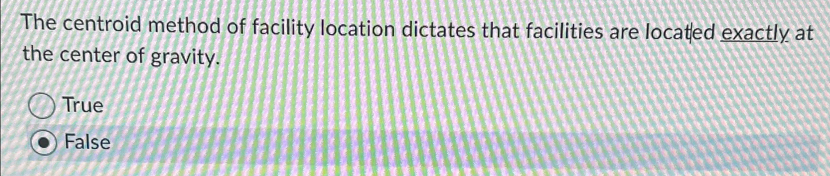 Solved The centroid method of facility location dictates | Chegg.com