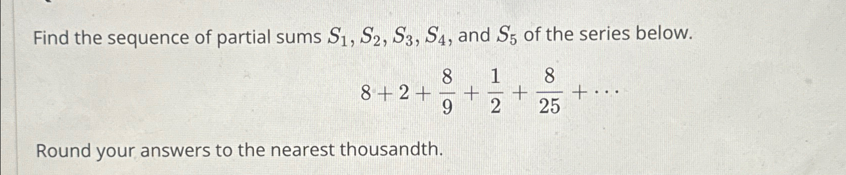 Solved Find the sequence of partial sums S1,S2,S3,S4, ﻿and | Chegg.com