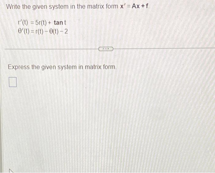 Solved Write the given system in the matrix form x′=Ax+f. | Chegg.com