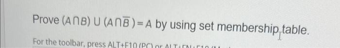 Solved Prove (A∩B)∪(A∩Bˉ)=A by using set membership table. | Chegg.com
