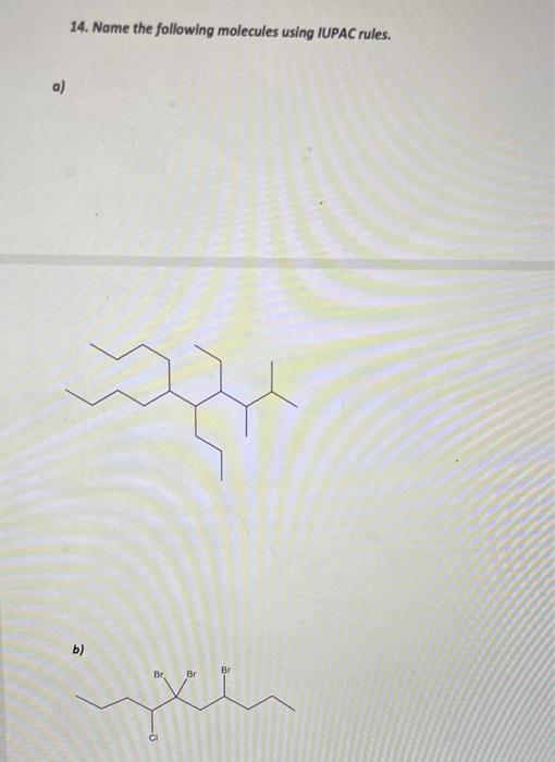 Solved 14. Name the following molecules using IUPAC rules. | Chegg.com