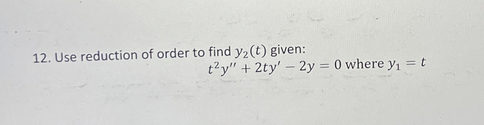 Solved by an EXPERT Use reduction of order to find y2(t) | Chegg.com