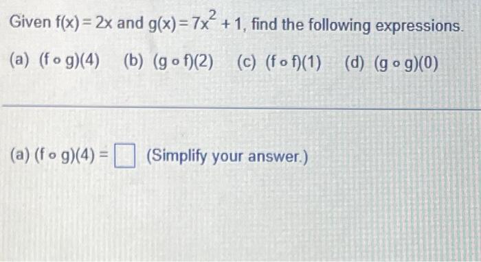 Solved Given f(x)=2x and g(x)=7x2+1, find the following | Chegg.com