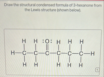 Solved Draw the structural condensed formula of 3-hexanone | Chegg.com