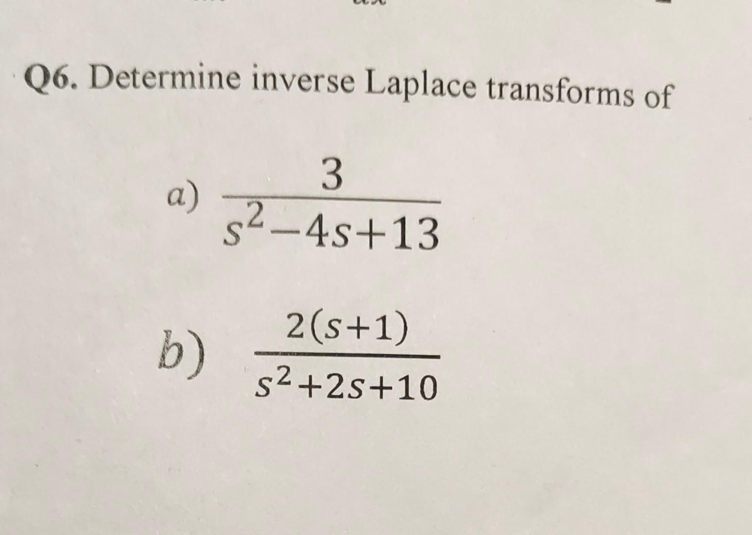 Solved Q6. Determine inverse Laplace transforms of a) | Chegg.com