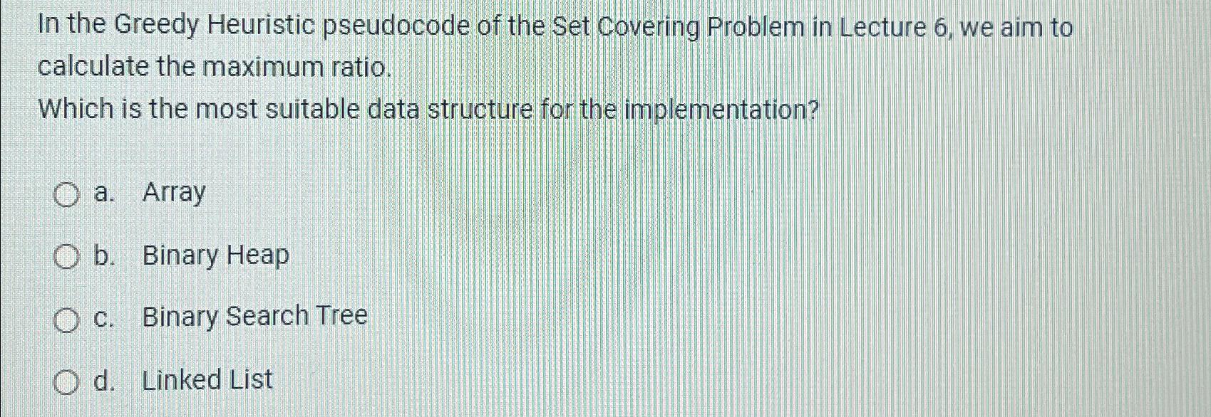 Solved In the Greedy Heuristic pseudocode of the Set | Chegg.com