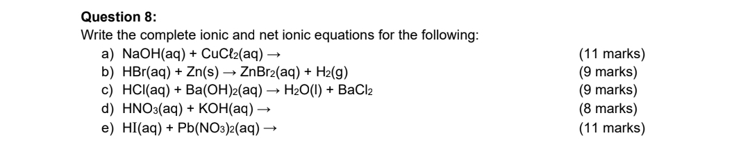 Solved Question 8:Write the complete ionic and net ionic | Chegg.com