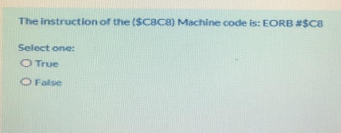 Solved The instruction of the ($C8C8) Machine code is: EORB | Chegg.com