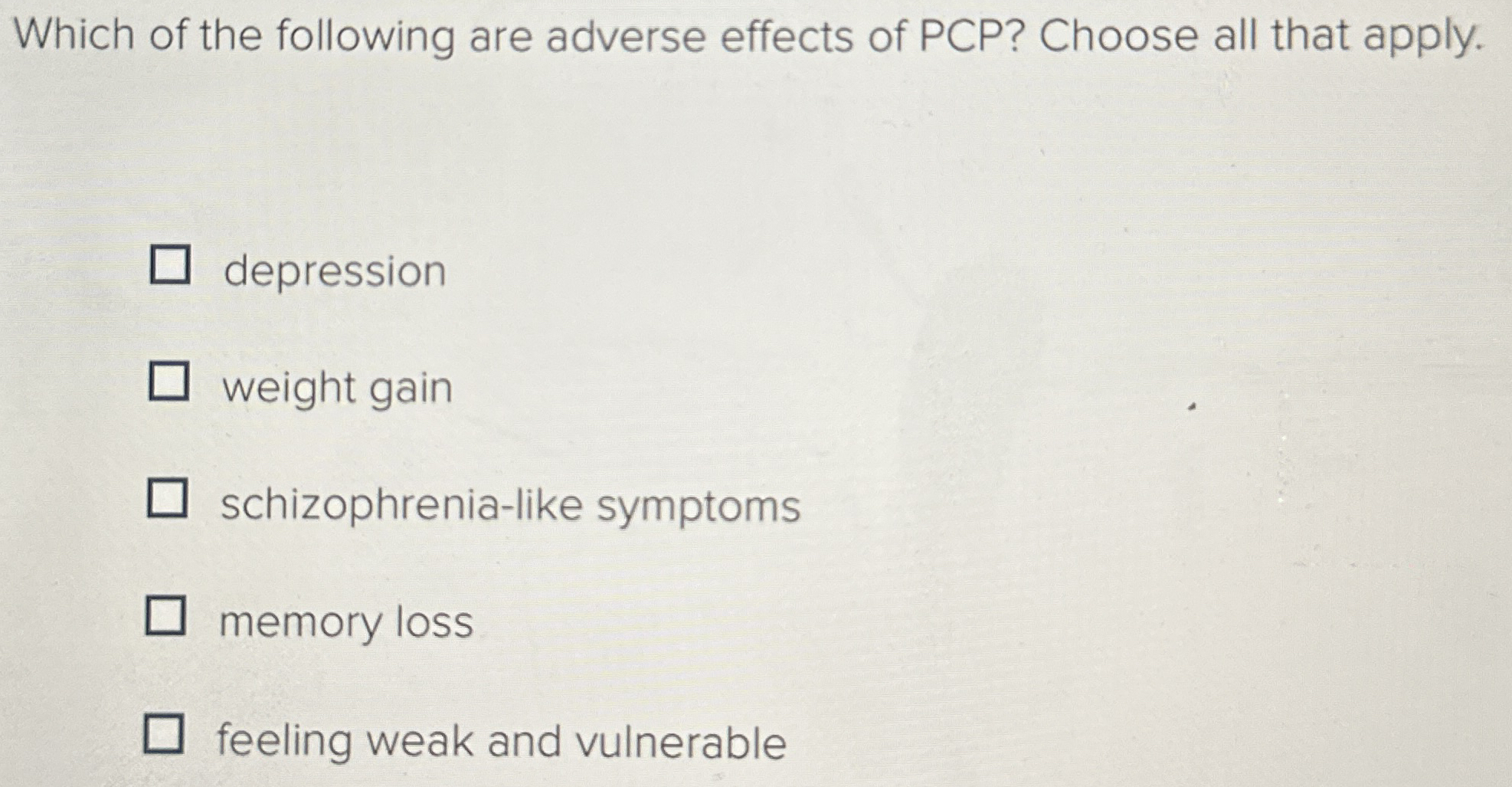 Solved Which of the following are adverse effects of PCP? | Chegg.com