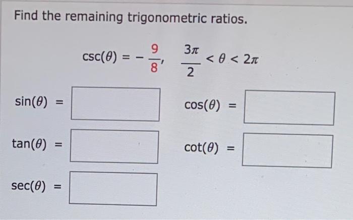 Solved Find the remaining trigonometric ratios. csc(@) = - 9 | Chegg.com