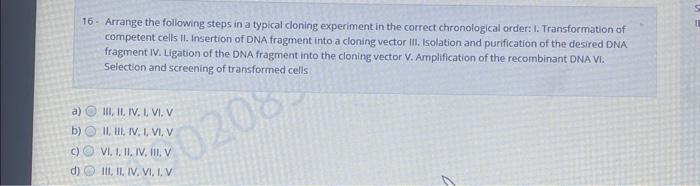 Solved 16- Arrange the following steps in a typical cloning | Chegg.com