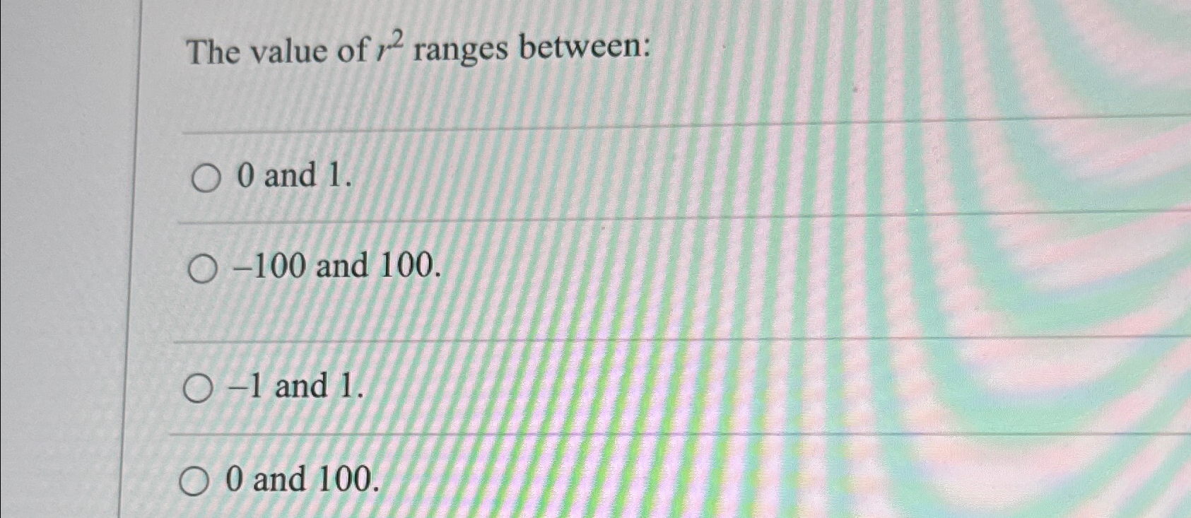 Solved The value of r2 ﻿ranges between:0 ﻿and 1.-100 ﻿and | Chegg.com