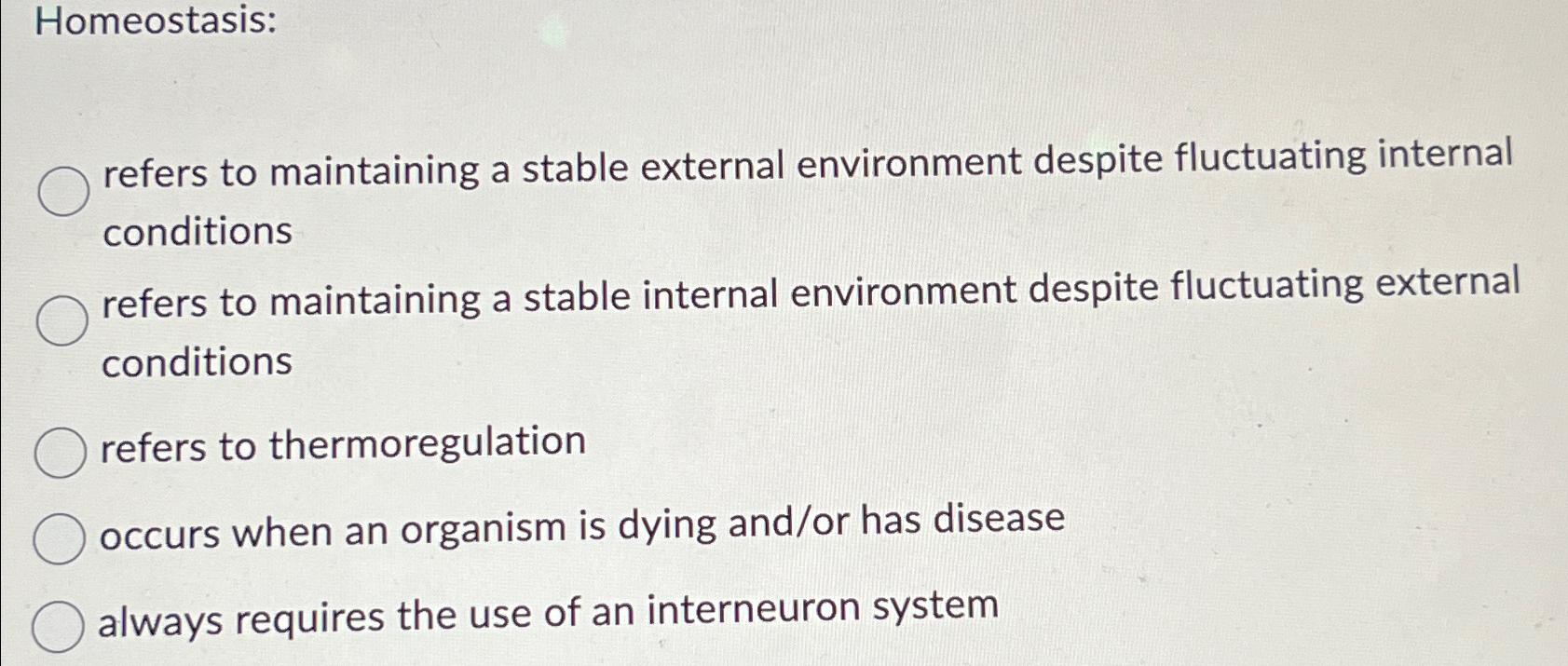 Solved Homeostasis:refers to maintaining a stable external | Chegg.com