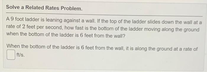 Solved Solve a Related Rates Problem. A 9 foot ladder is | Chegg.com