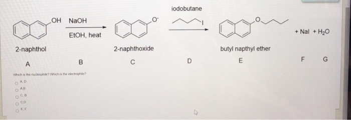 Solved iodobutane OH NAOH + Nal + H20 EtOH, heat 2-naphthol | Chegg.com
