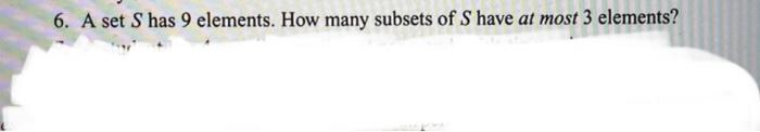 Solved 6. A set S has 9 elements. How many subsets of S have | Chegg.com
