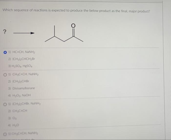 Solved 1) HC=CH, NaNH2 2) (CH3)2CHCH2Br 3) H2SO4, HgSO4 O 1) | Chegg.com