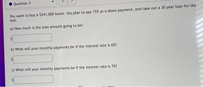 Solved > Question 3 You want to buy a $241,000 home. You | Chegg.com