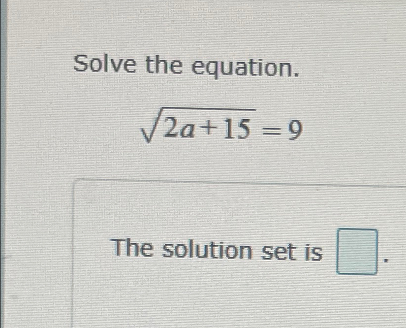 Solved Solve the equation.2a+152=9The solution set is | Chegg.com