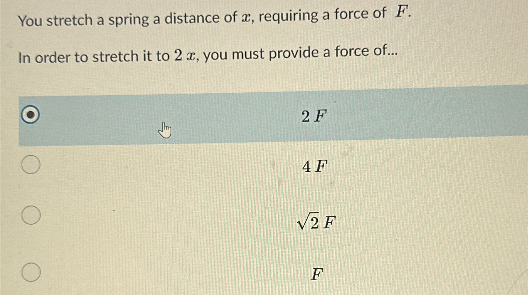 Solved You stretch a spring a distance of x, ﻿requiring a | Chegg.com