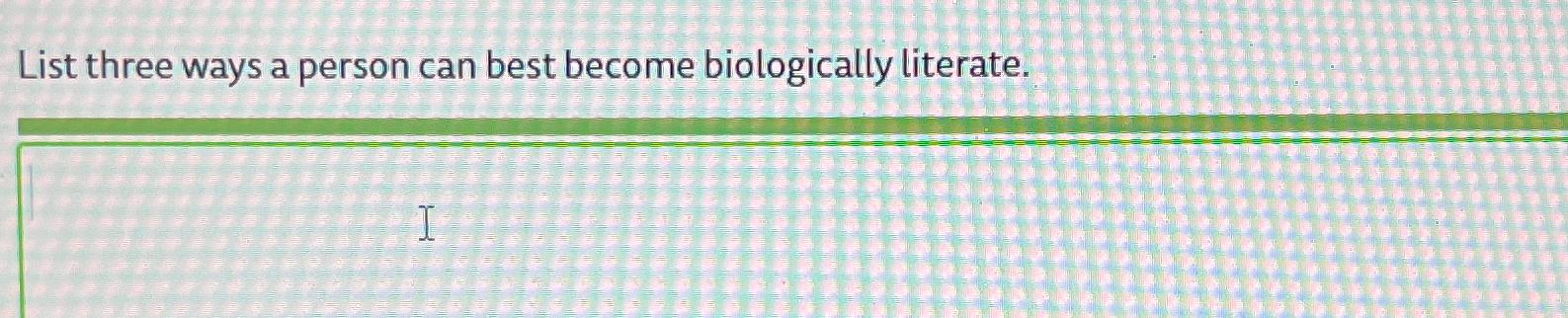 Solved List three ways a person can best become biologically | Chegg.com