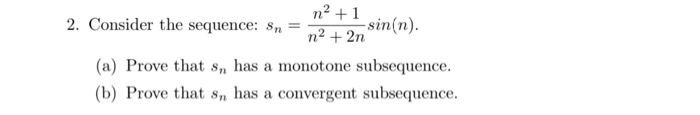 Solved na +1 2. Consider the sequence: Sn = sin(n). n2 + 2n | Chegg.com