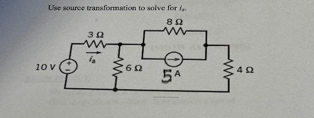 Solved Use source transformation to solve for ia. | Chegg.com Solved Use source transformation to solve for ia. | Chegg.com