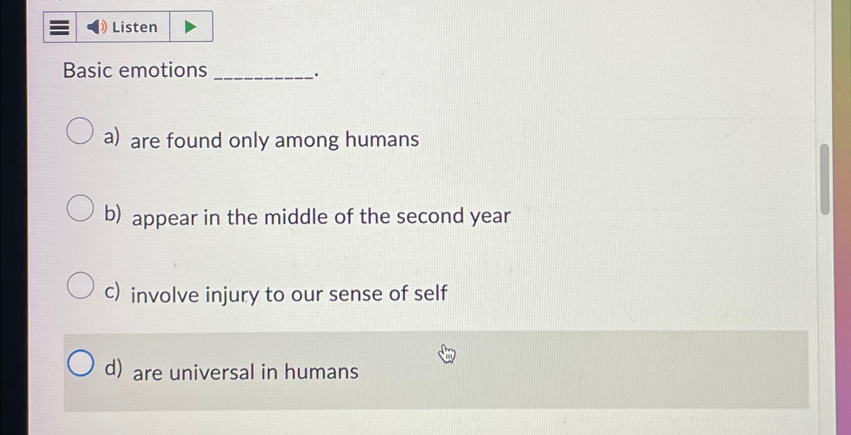 Solved Basic emotionsa) ﻿are found only among humansb) | Chegg.com