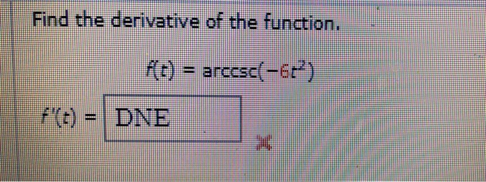 Solved Find the derivative of the function, R) = arccsc(-6t) | Chegg.com