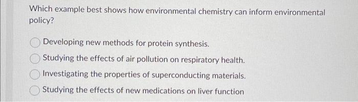 Which example best shows how environmental chemistry | Chegg.com