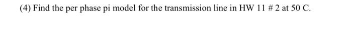 Solved (4) Find the per phase pi model for the transmission | Chegg.com