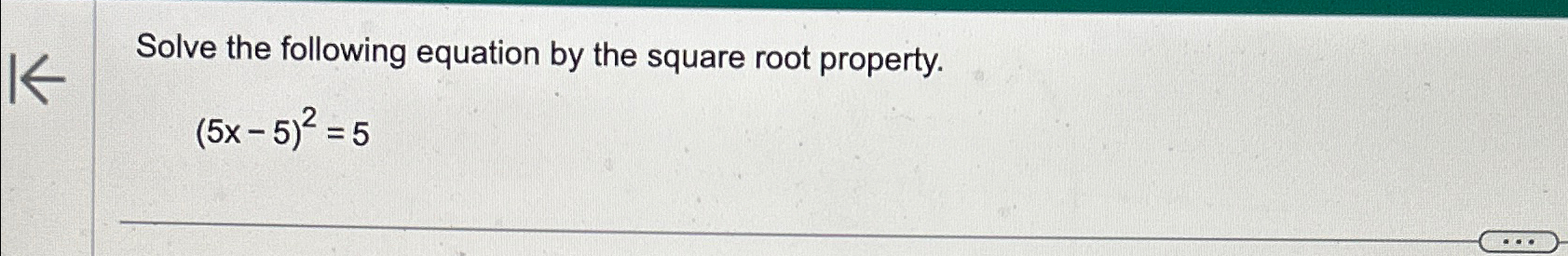 Solved Solve the following equation by the square root | Chegg.com