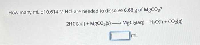 Solved How many mL of 0.614MHCl are needed to dissolve 6.66 | Chegg.com