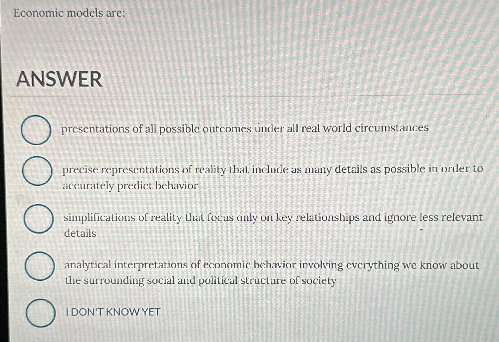 Solved Economic models are:ANSWERpresentations of all | Chegg.com