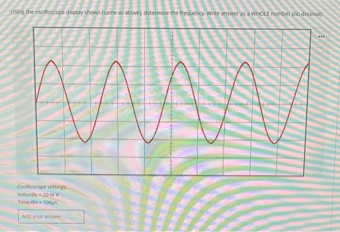 Solved Using the oscilloscope display shown, determine the | Chegg.com
