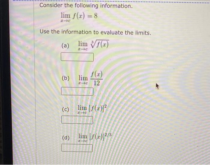 Solved Consider the following information. limx→cf(x)=8 Use | Chegg.com
