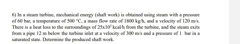 Solved In a steam turbine, mechanical energy (shaft work) | Chegg.com