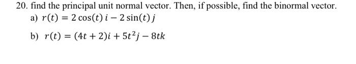 Solved 20. find the principal unit normal vector. Then, if | Chegg.com