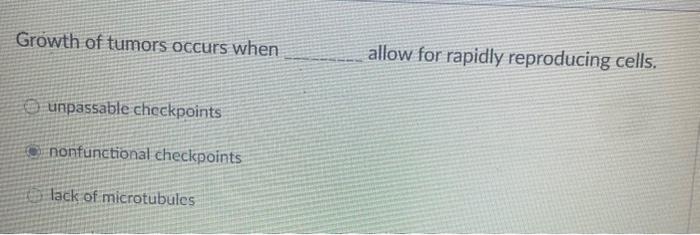 Solved Growth of tumors occurs when allow for rapidly | Chegg.com