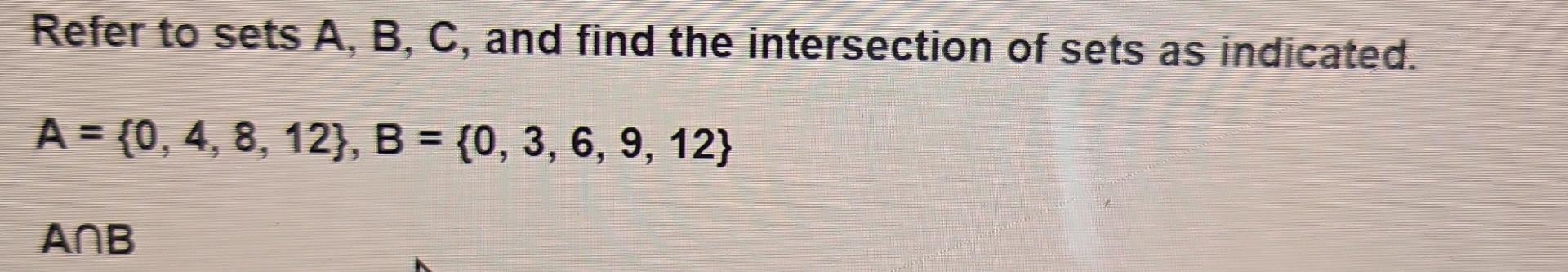Solved Refer to sets A, ﻿B, ﻿C, ﻿and find the intersection | Chegg.com