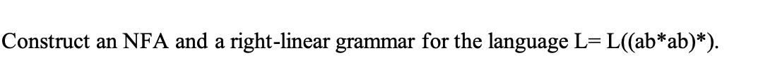 Solved Construct an NFA and a right-linear grammar for the | Chegg.com