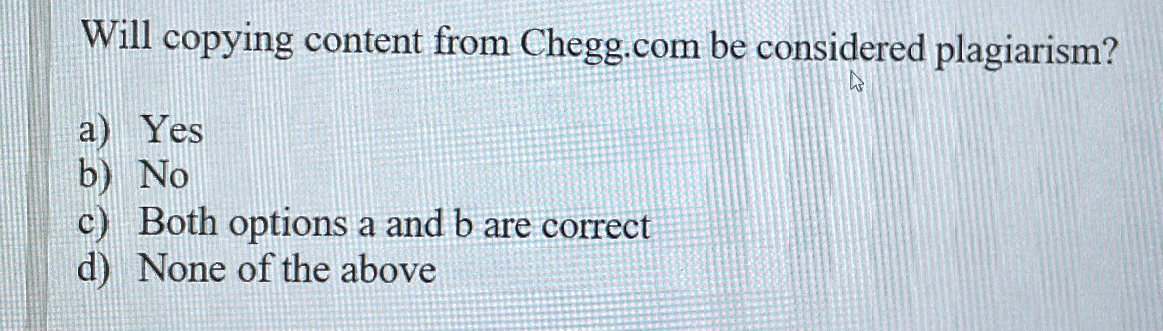 Solved Will copying content from Chegg.com be considered | Chegg.com
