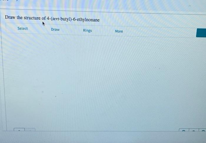 Solved Draw the structure of 4-(tert-butyl)-6-ethylnonane | Chegg.com