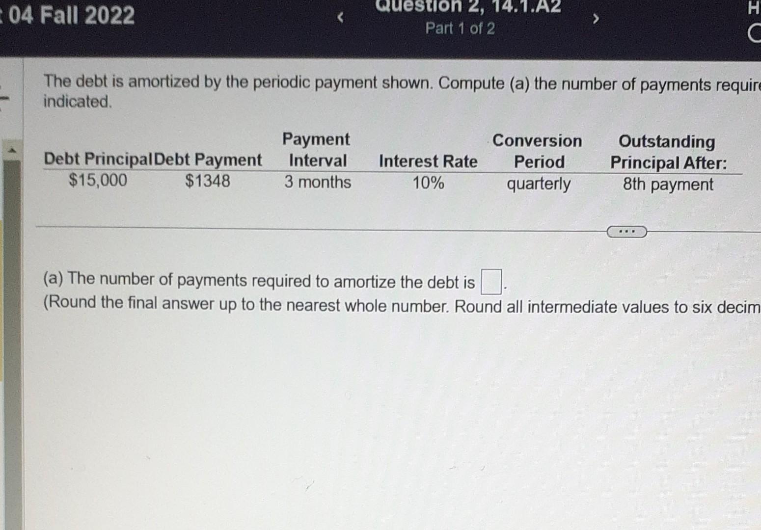 Solved The debt is amortized by the periodic payment shown. | Chegg.com