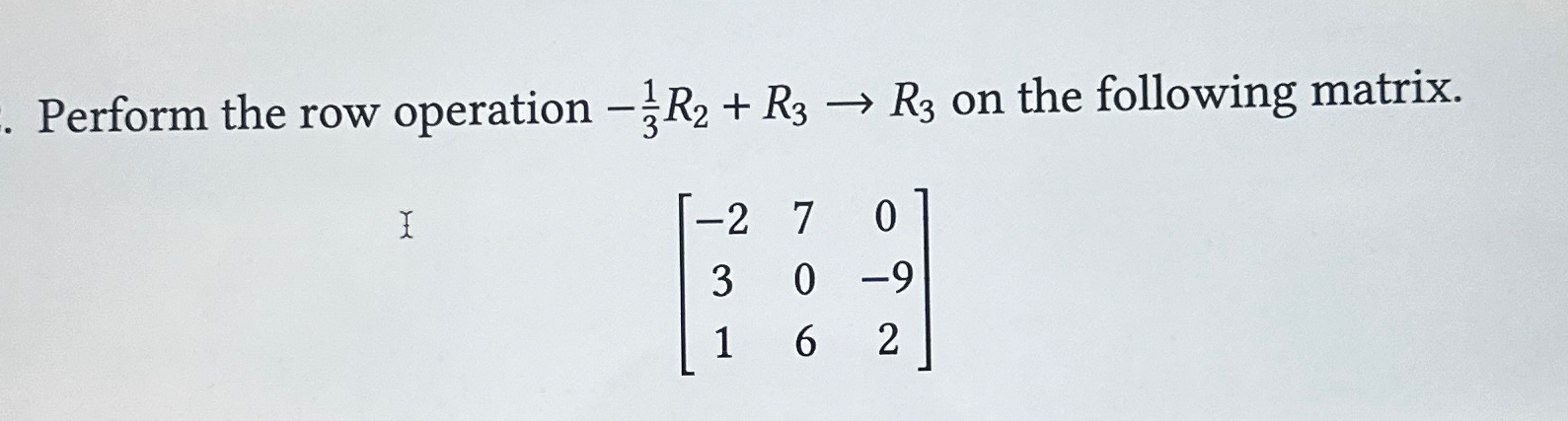 Perform the row operation -13R2+R3→R3 ﻿on the | Chegg.com